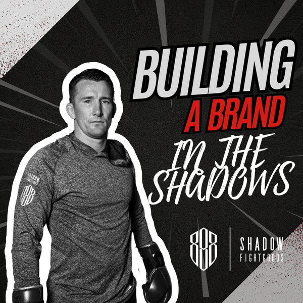 In The Shadows - Building the Brand - EP 1 - Shadow Fight Goods